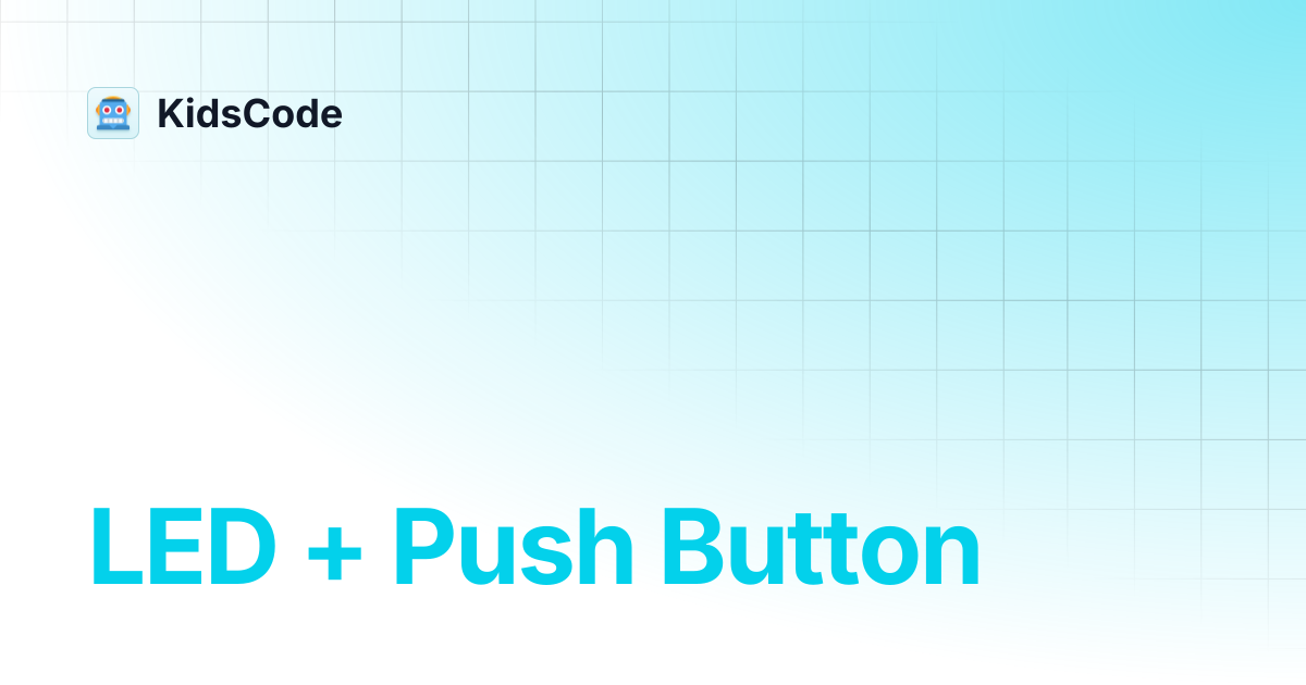 LED + Push Button | KidsCode