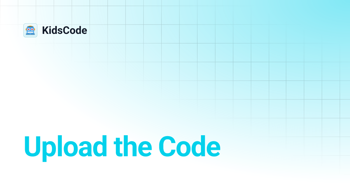 Upload the Code | KidsCode